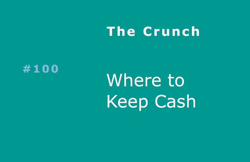 Where to Keep Cash - The Crunch